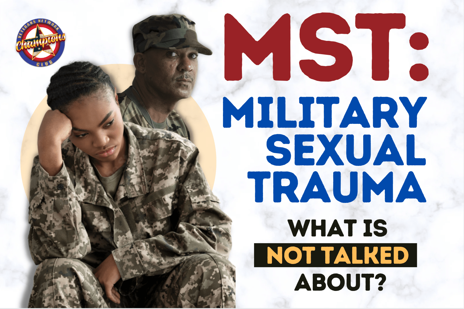 MILITARY SEXUAL TRAUMA What is NOT talked about?